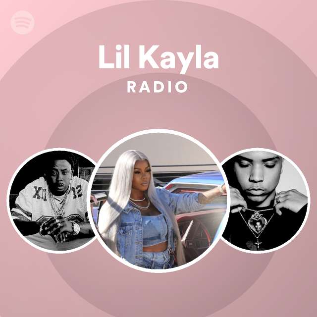 Lil Kayla | Spotify - Listen Free