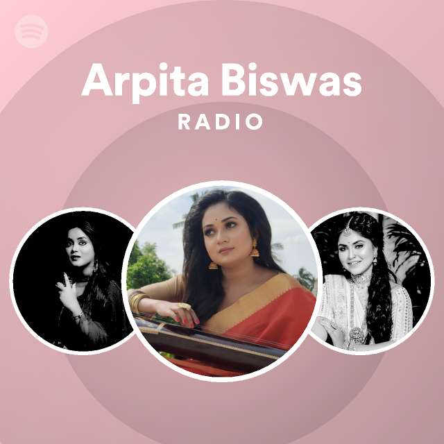 Arpita Biswas Radio | Spotify Playlist
