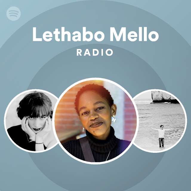 Lethabo Mello Radio - playlist by Spotify | Spotify