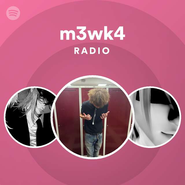 m3wk4 Radio - playlist by Spotify | Spotify