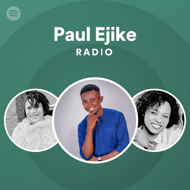 Paul Ejike Radio - playlist by Spotify | Spotify