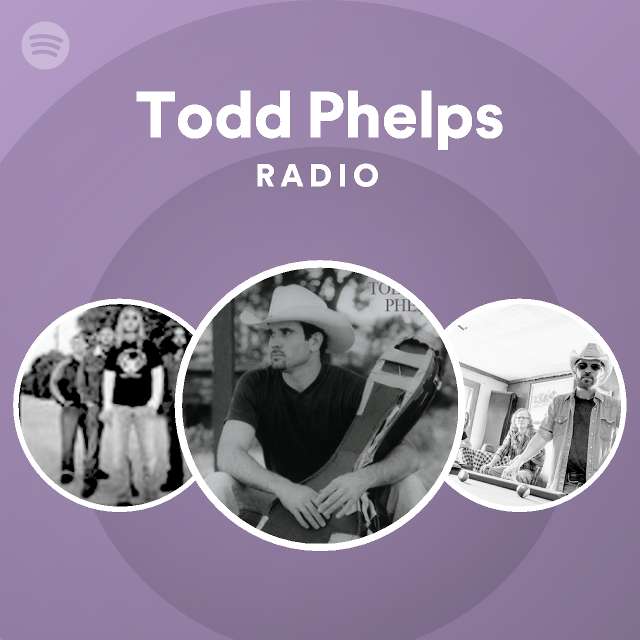 Todd Phelps Radio - playlist by Spotify | Spotify