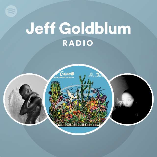 Jeff Goldblum Radio | Spotify Playlist