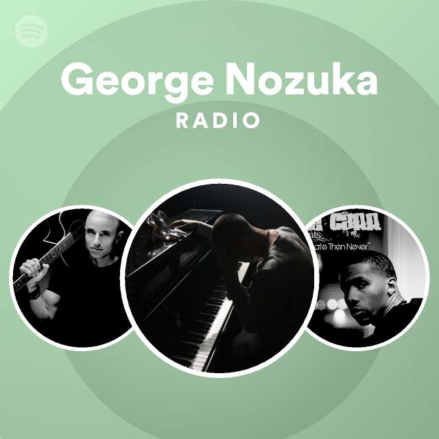 George Nozuka Radio - playlist by Spotify | Spotify