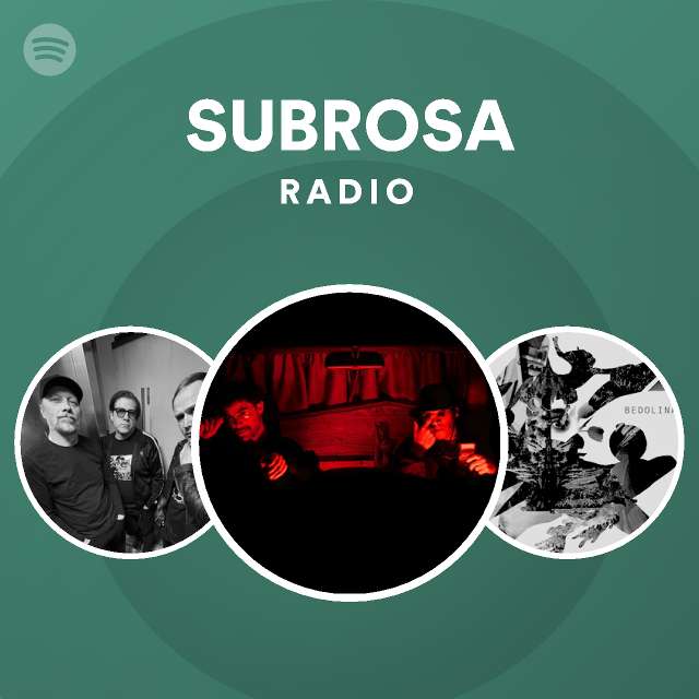 SUBROSA Radio - playlist by Spotify | Spotify