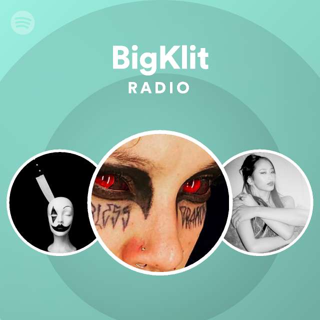 BigKlit Radio - playlist by Spotify | Spotify