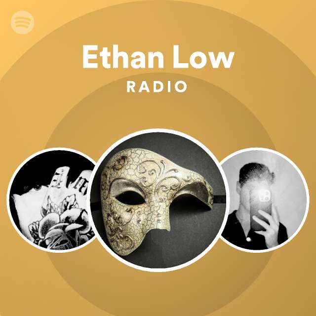 Ethan Low Radio - playlist by Spotify | Spotify