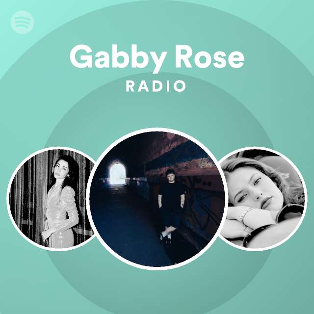 Gabby Rose Radio - playlist by Spotify | Spotify