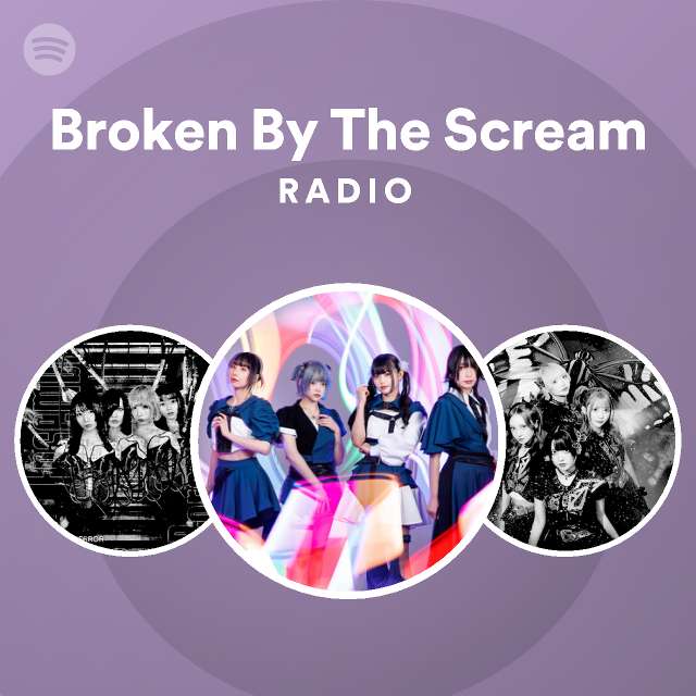 Broken By The Scream Radio - playlist by Spotify | Spotify