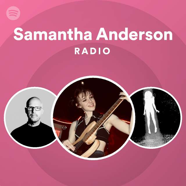 Samantha Anderson Radio - playlist by Spotify | Spotify