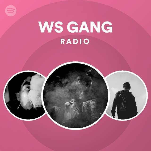 WS GANG Radio - playlist by Spotify | Spotify