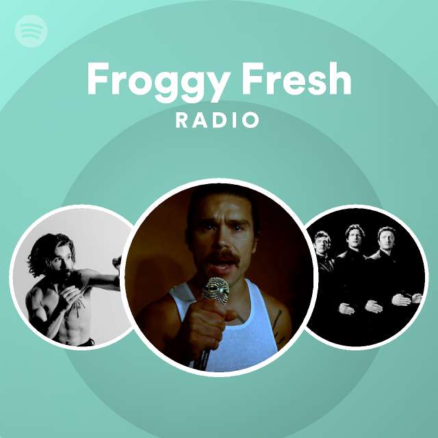 Froggy Fresh Songs, Albums and Playlists | Spotify