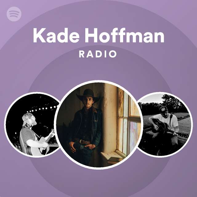 Kade Hoffman Radio - playlist by Spotify | Spotify