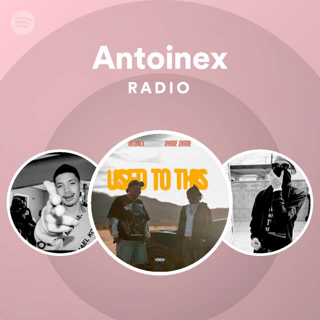 Antoinex Radio - playlist by Spotify | Spotify