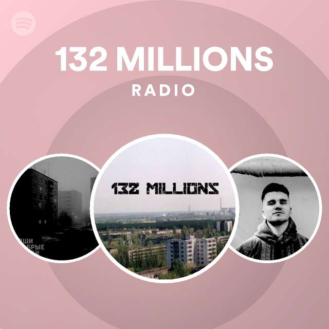 132 MILLIONS Radio - playlist by Spotify | Spotify