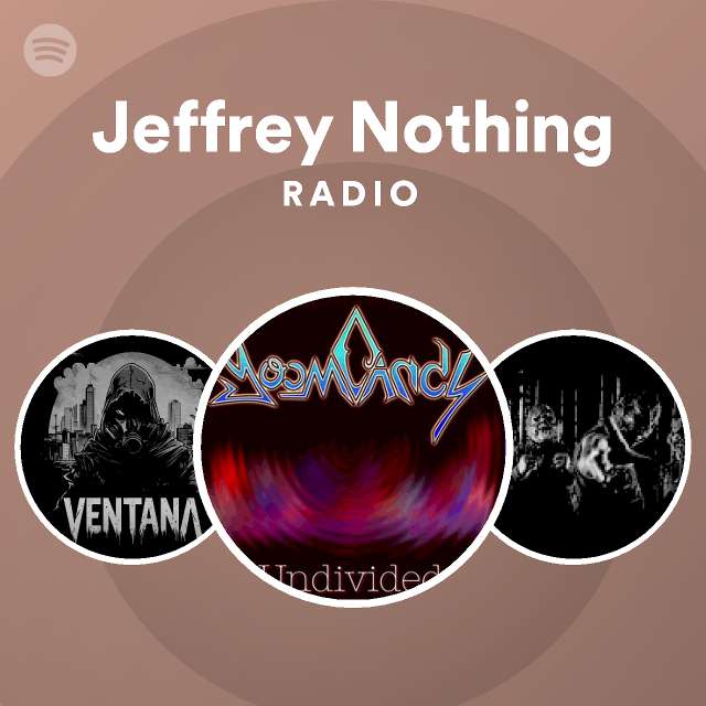 Jeffrey Nothing | Spotify