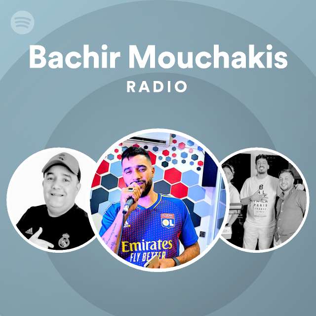 Bachir Mouchakis Radio | Spotify Playlist