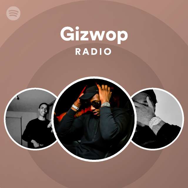 Gizwop Radio - playlist by Spotify | Spotify