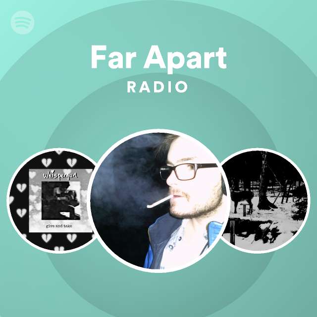 Far Apart | Spotify