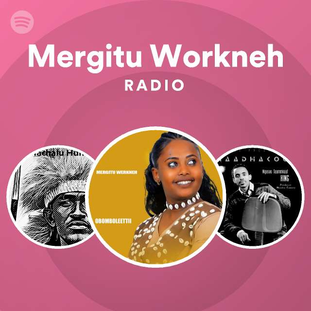 Mergitu Workneh Radio - playlist by Spotify | Spotify