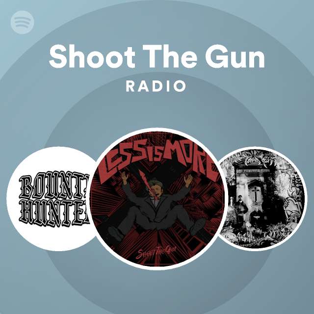 Shoot The Gun Radio - playlist by Spotify | Spotify