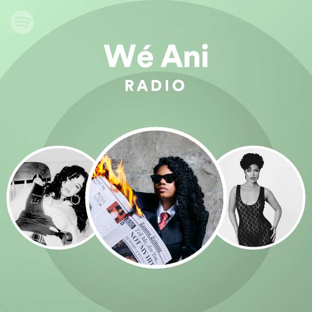 Wé Ani Radio - playlist by Spotify | Spotify