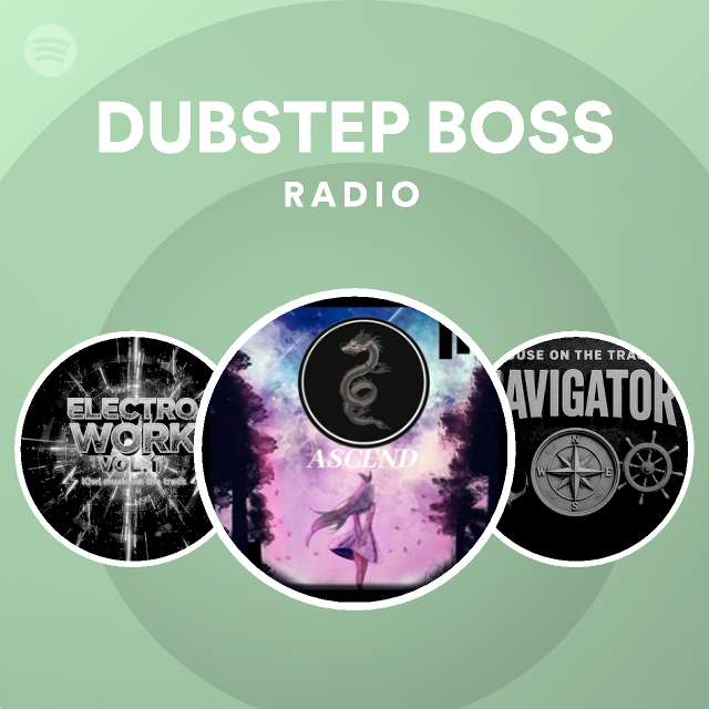 DUBSTEP BOSS Radio | Spotify Playlist