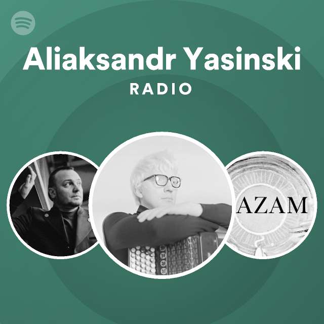 Aliaksandr Yasinski Radio | Spotify Playlist