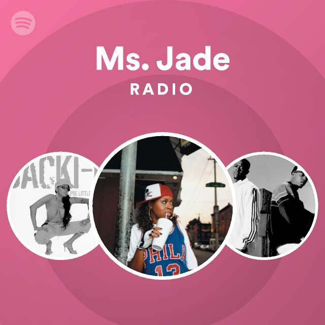 Ms. Jade Radio - playlist by Spotify | Spotify
