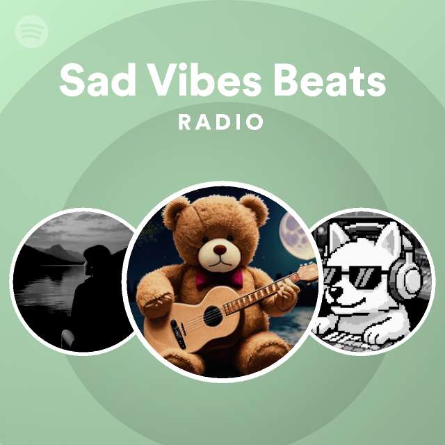 Sad Vibes Beats Radio - playlist by Spotify | Spotify