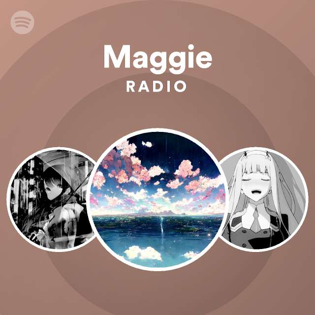 Maggie Radio - playlist by Spotify | Spotify