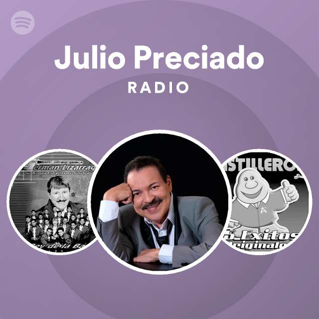 Julio Preciado Radio - playlist by Spotify | Spotify