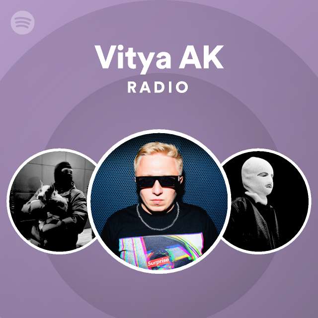 Vitya AK | Spotify - Listen Free