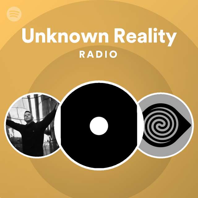 Unknown Reality Radio - playlist by Spotify | Spotify