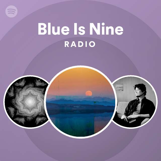 Blue Is Nine Radio - playlist by Spotify | Spotify