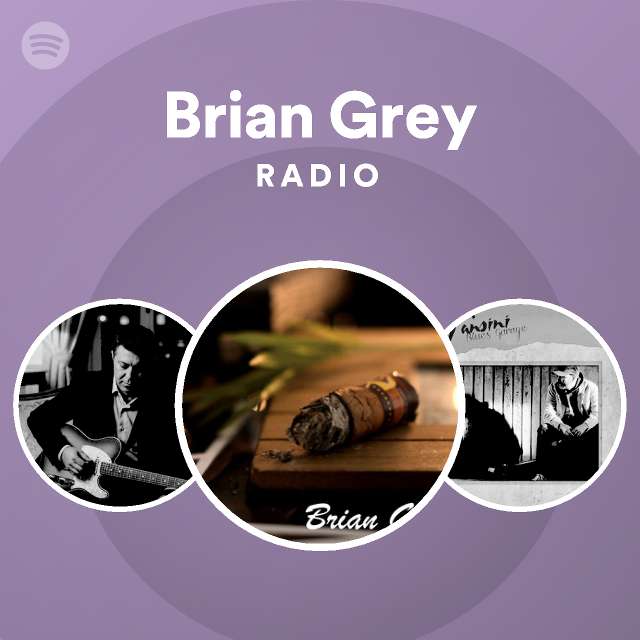 Brian Grey Radio - playlist by Spotify | Spotify