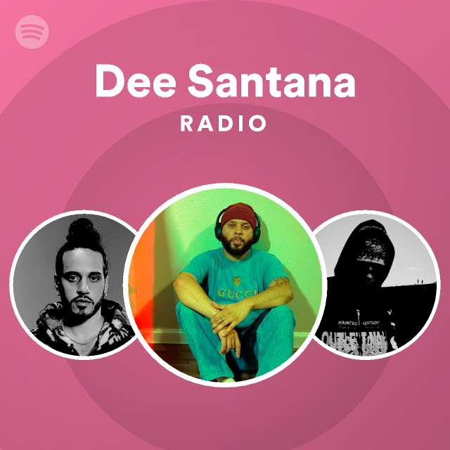 Dee Santana Radio | Spotify Playlist