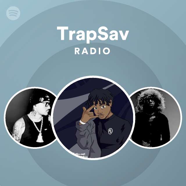 TrapSav Radio - playlist by Spotify | Spotify