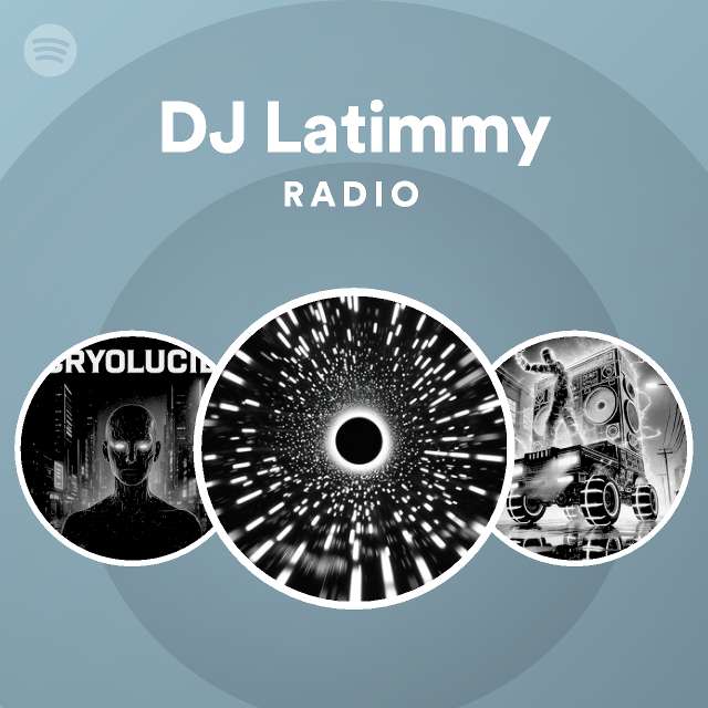 DJ Latimmy Radio - playlist by Spotify | Spotify