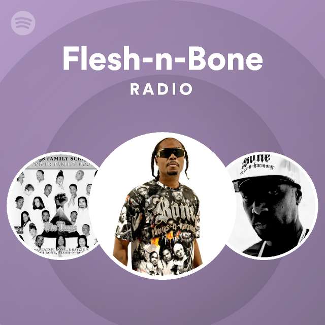 Flesh-n-Bone | Spotify