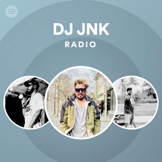 DJ JNK Radio - playlist by Spotify | Spotify
