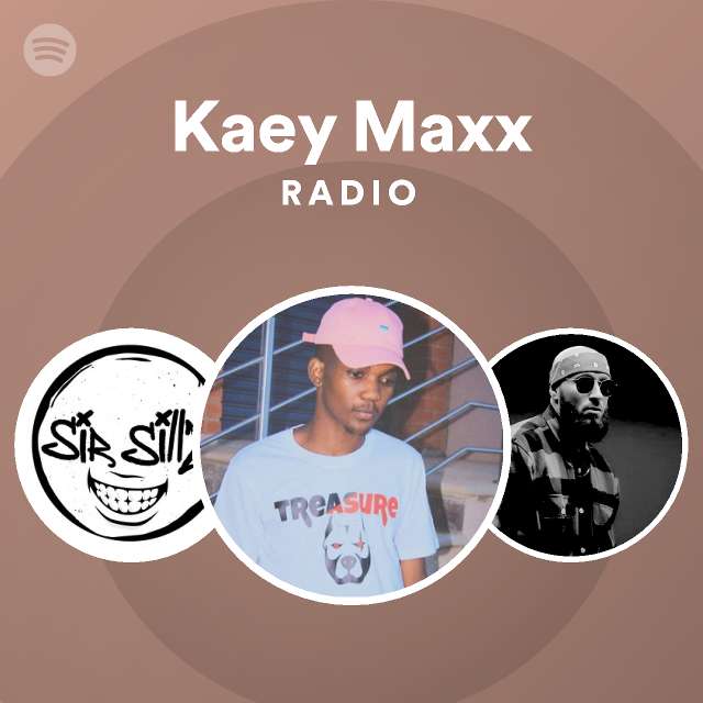 Kaey Maxx Radio | Spotify Playlist