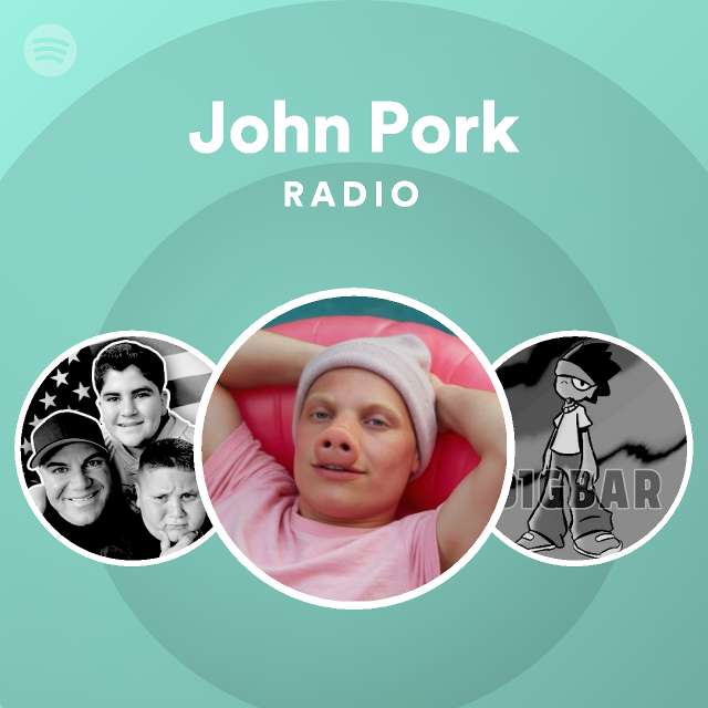 John Pork Radio - playlist by Spotify | Spotify