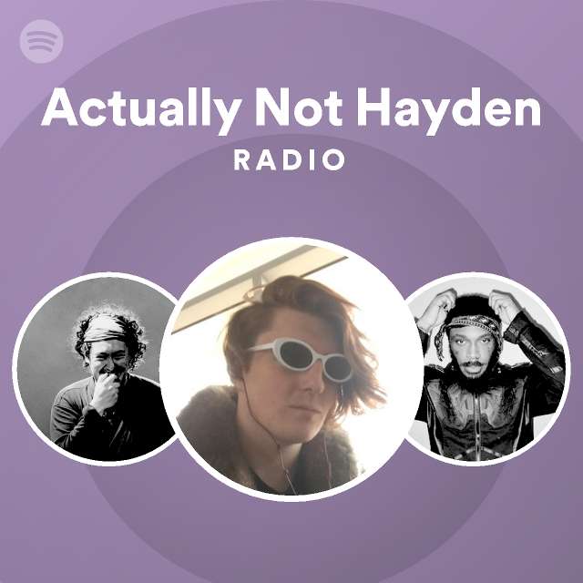Actually Not Hayden Radio | Spotify Playlist