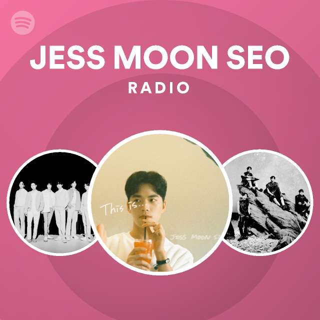JESS MOON SEO Radio - playlist by Spotify | Spotify