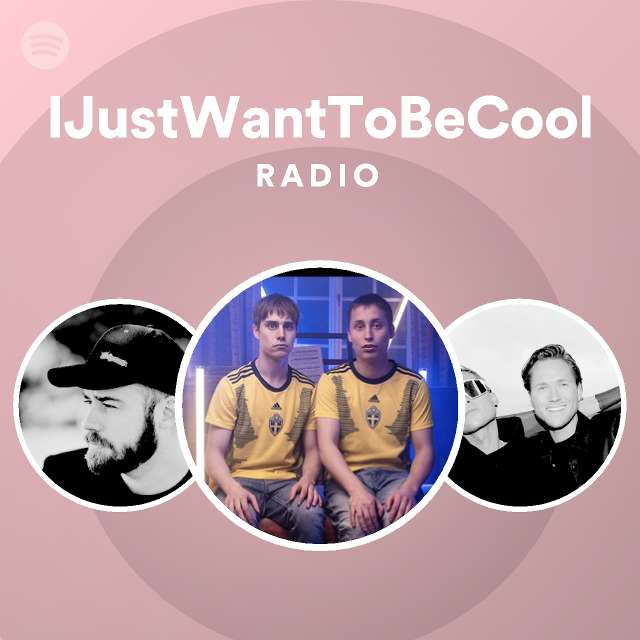 IJustWantToBeCool | Spotify