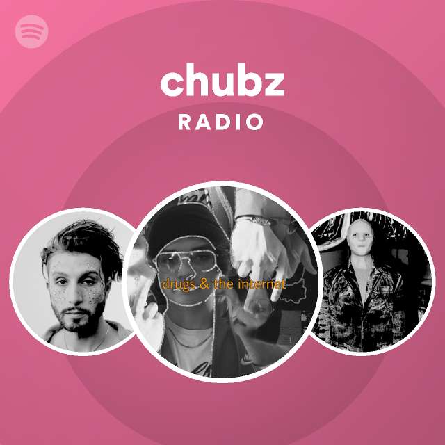 chubz Radio - playlist by Spotify | Spotify