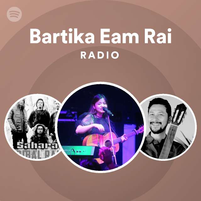 Bartika Eam Rai | Spotify