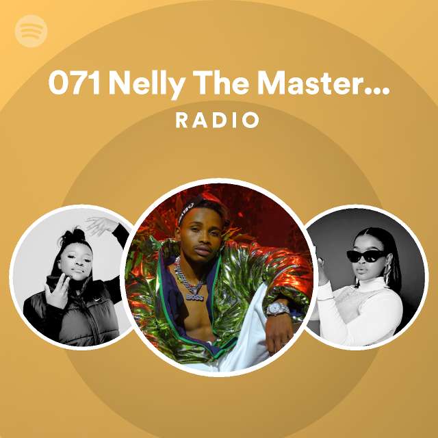 071 NELLY THE MASTER BEAT Radio - playlist by Spotify | Spotify
