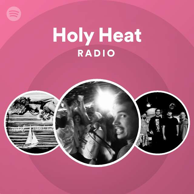 Holy Heat Radio - playlist by Spotify | Spotify